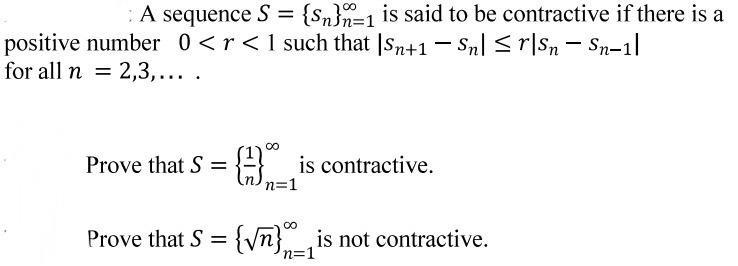 Solved A sequence S = {Sn}n=1 is said to be contractive if | Chegg.com