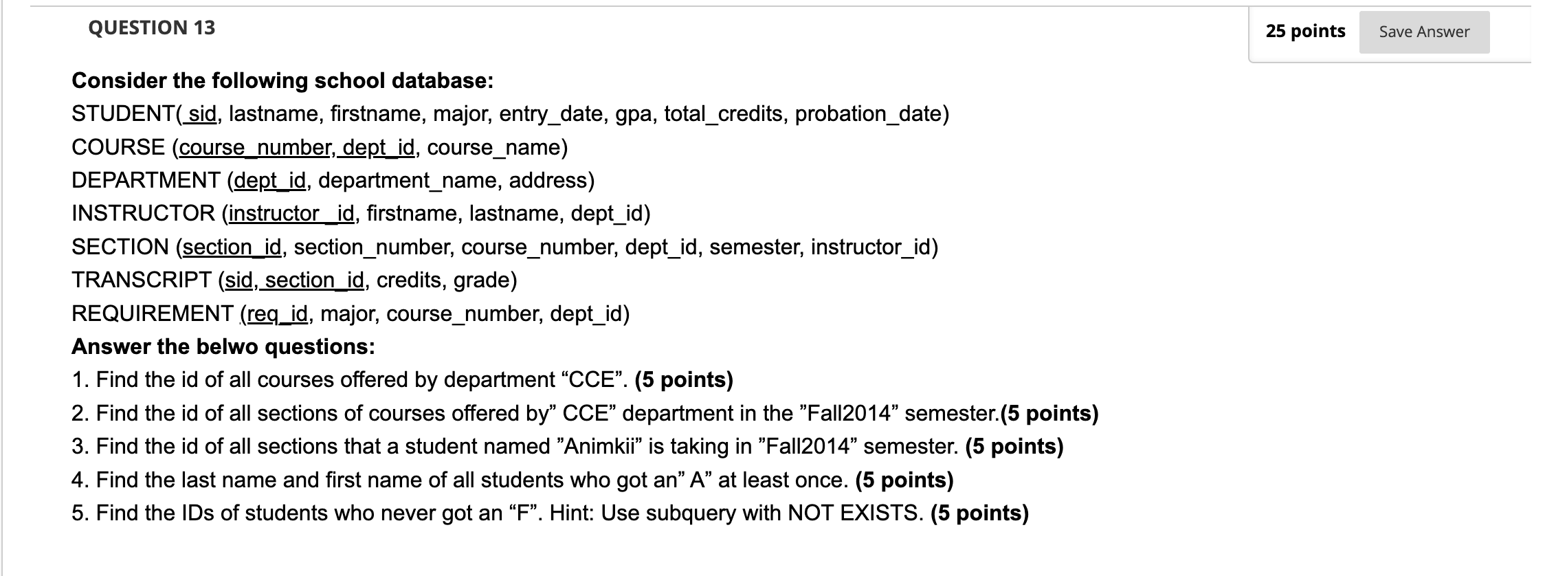 Solved Consider the following school database: STUDENT(_sid, | Chegg.com