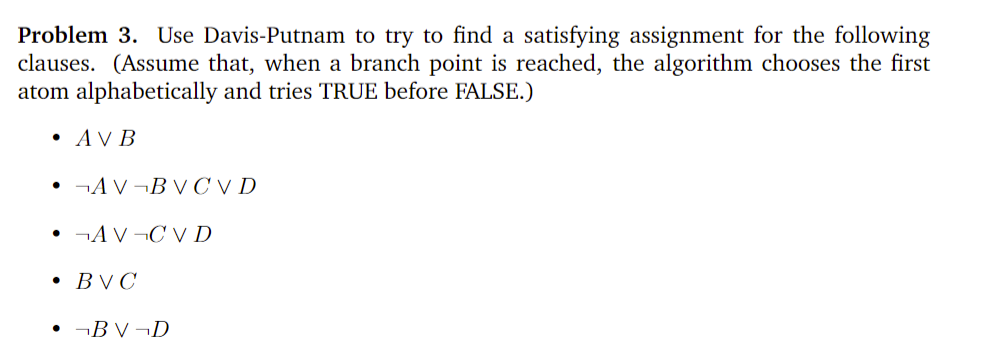 Solved Problem 3. Use Davis-Putnam to try to find a | Chegg.com