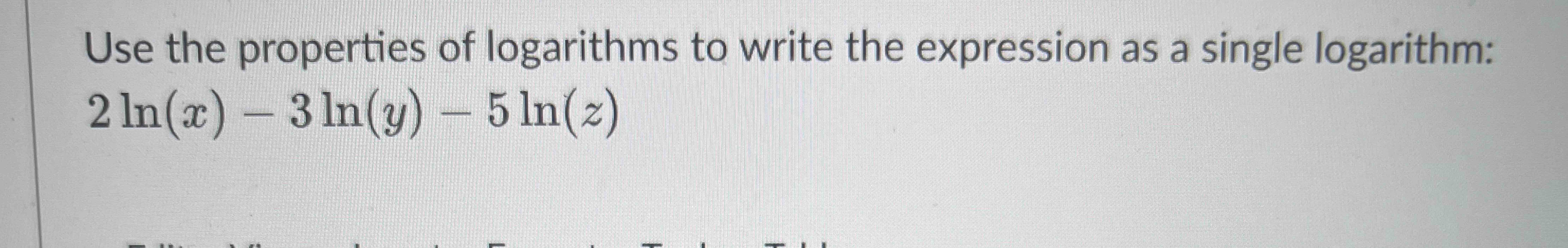 Solved Use the properties of logarithms to write the | Chegg.com