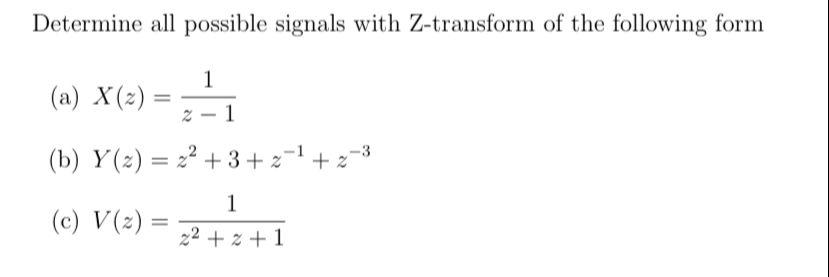 Solved Determine all possible signals with Z-transform of | Chegg.com
