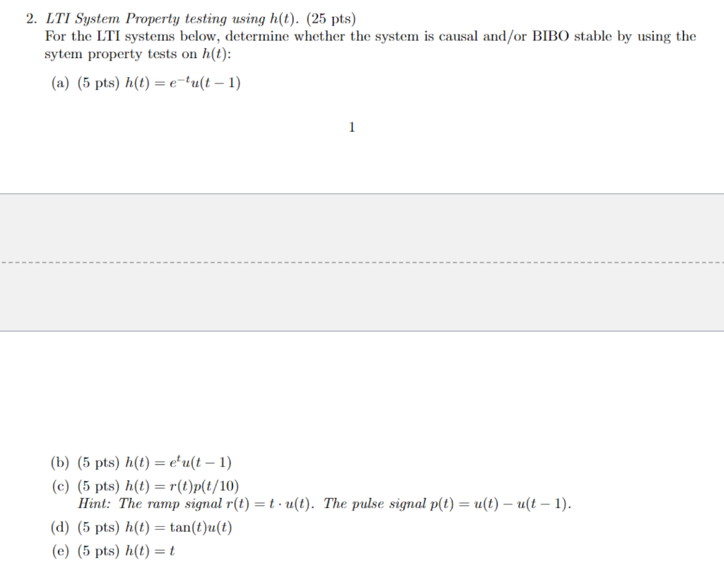 Solved 2. LTI System Property testing using h(t). (25 pts) | Chegg.com Solved 2. LTI System Property testing using h(t). (25 pts) | Chegg.com