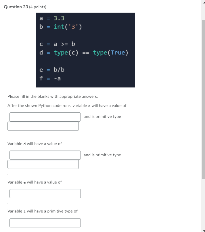 Solved Question 23 (4 points) a = 3.3 b int('3') C = a >= b | Chegg.com