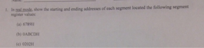 Solved In real mode, show the starting and ending addresses | Chegg.com