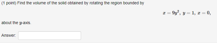 Solved (1 point) Find the volume of the solid obtained by | Chegg.com