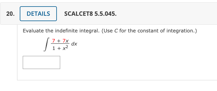 Solved 20. DETAILS SCALCET8 5.5.045. Evaluate the indefinite | Chegg.com