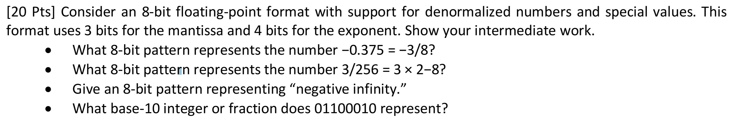 Solved 20 Pts Consider An 8 Bit Floating Point Format With