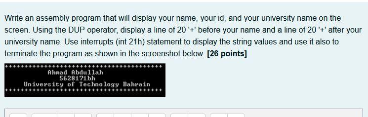 Solved Write an assembly program that will display your | Chegg.com