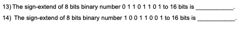 Solved 13) The sign-extend of 8 bits binary number 01101101 | Chegg.com