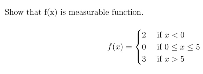 Solved Show That F X Is Measurable Function F X {2 If