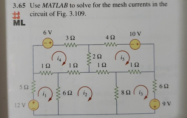 Solved 3.65 Use MATLAB to solve for the mesh currents in the | Chegg.com