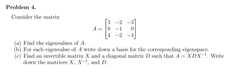 Solved Problem 4. Consider the matrix 3 -2 -3 A= 0 -1 0 | Chegg.com