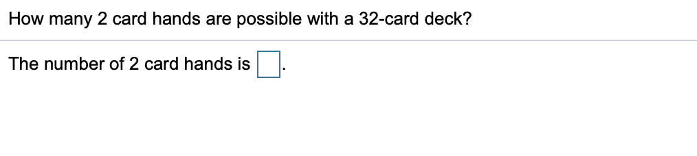 Solved How many 2 card hands are possible with a 32-card | Chegg.com