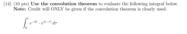 Solved (14) (10 pts) Use the convolution theorem to evaluate | Chegg.com