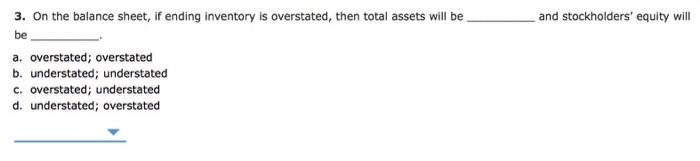 Solved 3. On the balance sheet, if ending inventory is | Chegg.com