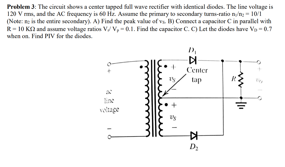 Solved Problem 3: The circuit shows a center tapped full | Chegg.com