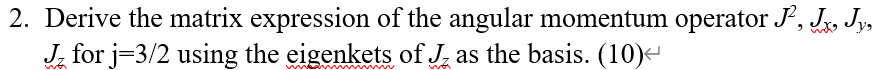Solved Derive the matrix expression of ﻿the angular momentum | Chegg.com