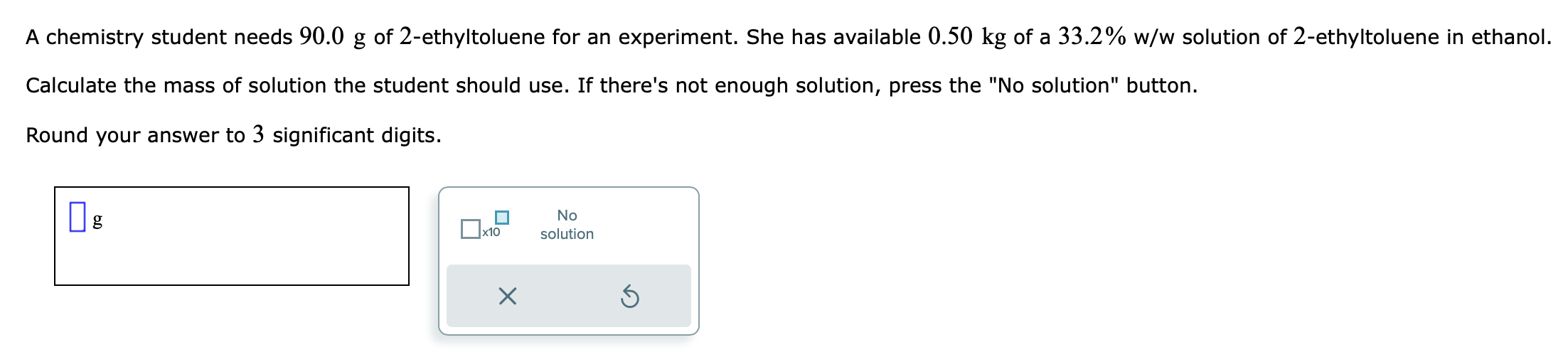 A chemistry student needs 90.0 g of 2 -ethyltoluene | Chegg.com