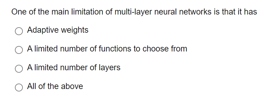Solved One of the main limitation of multi-layer neural | Chegg.com