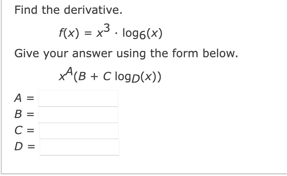 Solved Find the derivative. f(x)=x3⋅log6(x) Give your answer | Chegg.com