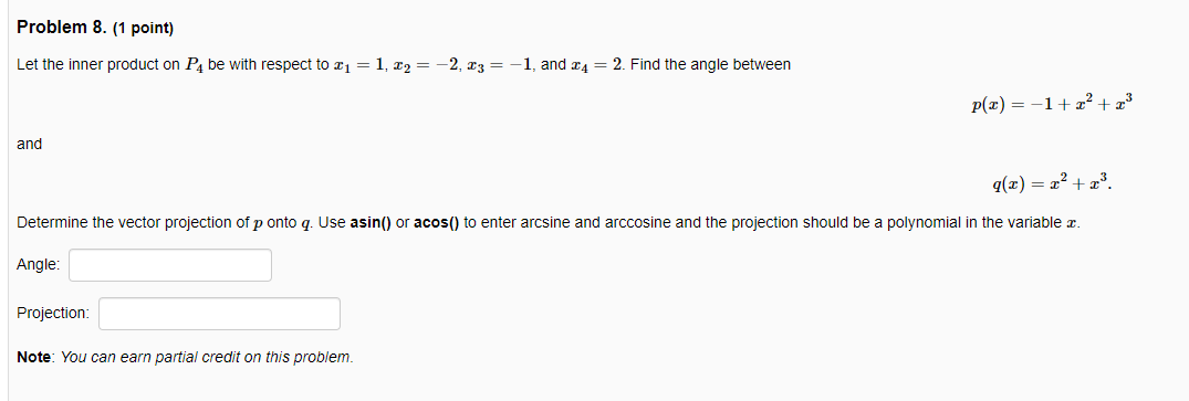 Solved Problem 8. (1 point) Let the inner product on P4 be | Chegg.com