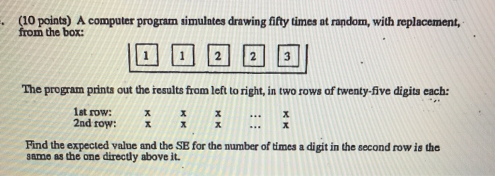 Solved (10 points) A computer program simulates drawing | Chegg.com