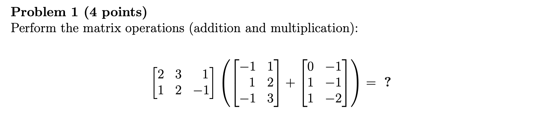 Solved Problem 1 (4 points) Perform the matrix operations | Chegg.com