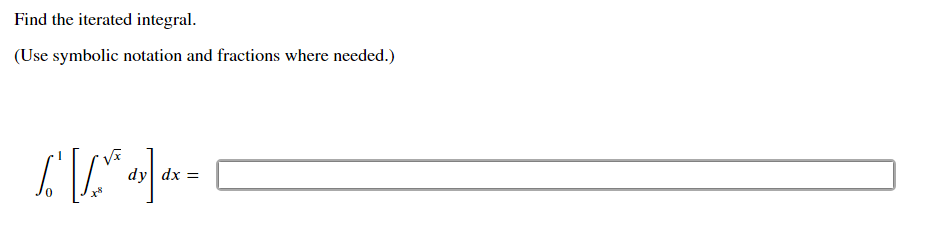 Solved Find the iterated integral. (Use symbolic notation | Chegg.com
