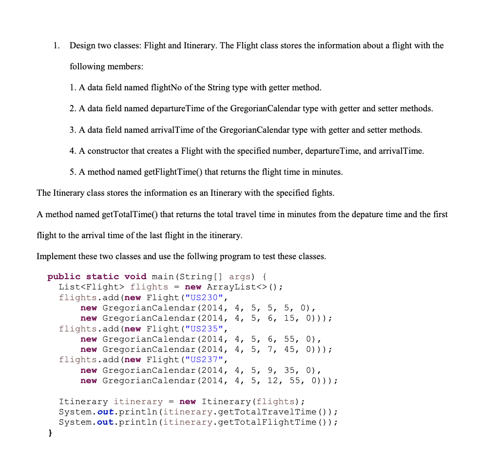 [Solved]: 1. Design two classes: Flight and Itinerary. The