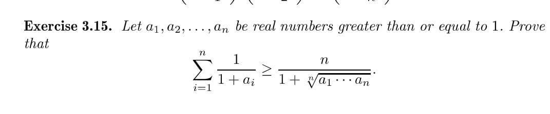 Solved Exercise 3.15. Let a1,a2,…,an be real numbers greater | Chegg.com