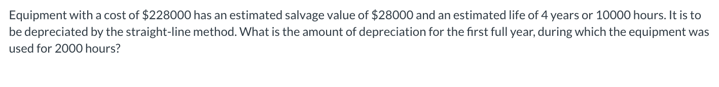 Solved Equipment with a cost of $228000 has an estimated | Chegg.com