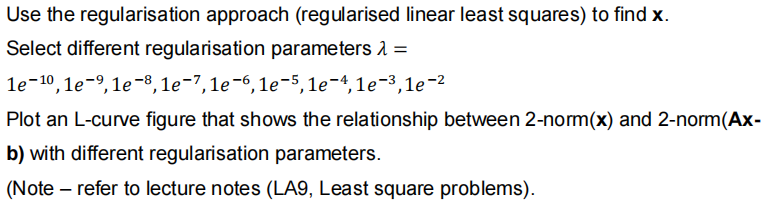 Use the regularisation approach (regularised linear | Chegg.com