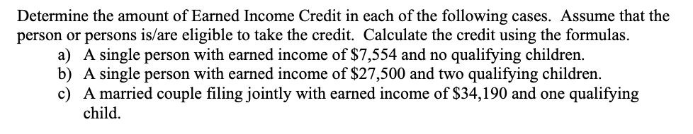 Solved Determine the amount of Earned Income Credit in each | Chegg.com