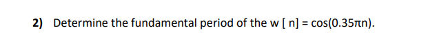 Solved 2) Determine the fundamental period of the | Chegg.com