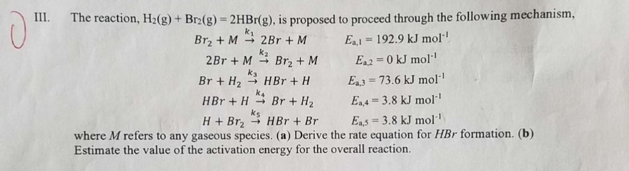 III. k2 kz The reaction, H2(g) + Br2(g) = 2HBr(g), is | Chegg.com