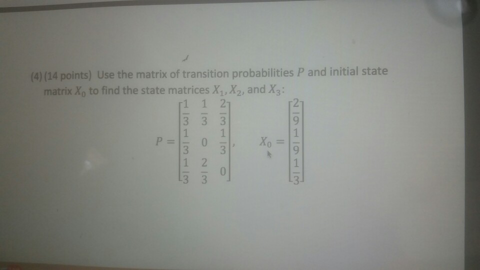 Solved (4)(14 points) Use the matrix of transition | Chegg.com