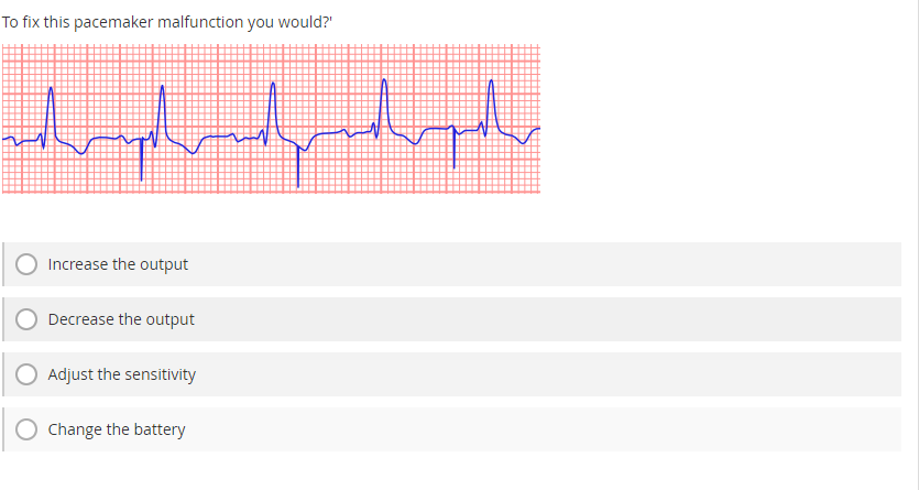 Solved To fix this pacemaker malfunction you would?' | Chegg.com