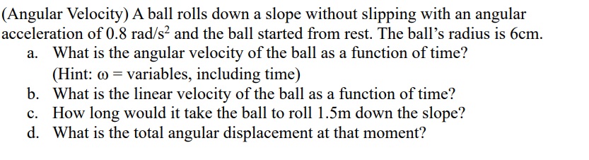 Solved (Angular Velocity) ﻿A ball rolls down a slope without | Chegg.com