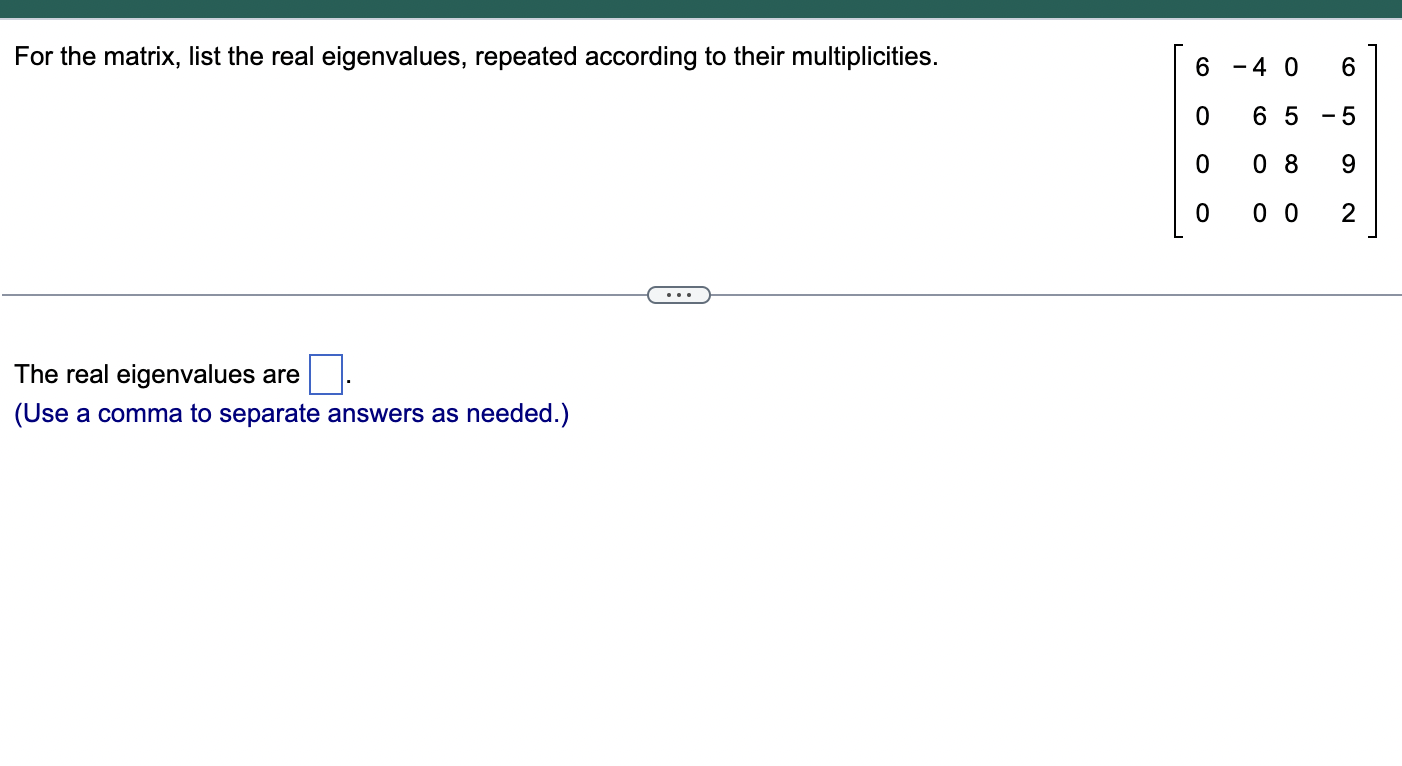 Solved For the matrix, list the real eigenvalues, repeated | Chegg.com