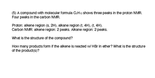 Solved (5) A compound with molecular formula C6H10 shows | Chegg.com