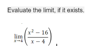 Solved Evaluate the limit, if it exists. limx→4(x−4x2−16) | Chegg.com