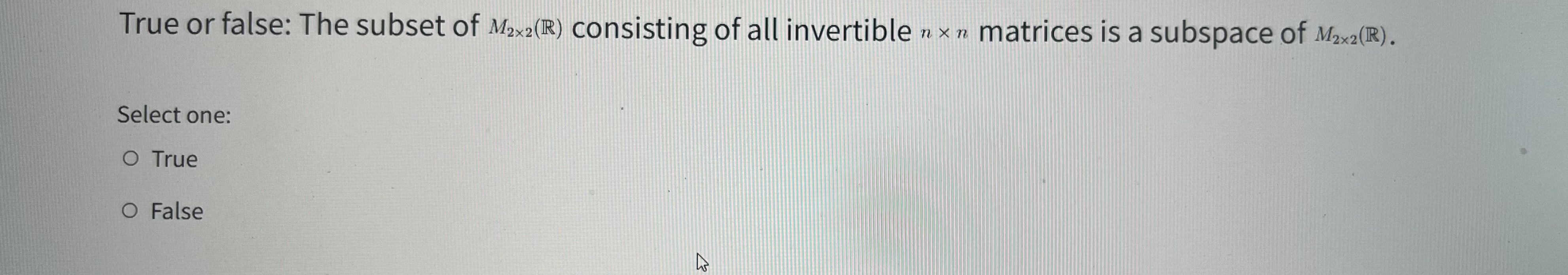Solved True or false: The subset of M_(2xx2)(R) consisting | Chegg.com