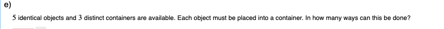 Solved 5 distinct objects and 3 identical containers are | Chegg.com