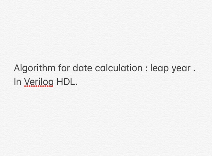 Solved Algorithm for date calculation leap year. In Verilog | Chegg.com
