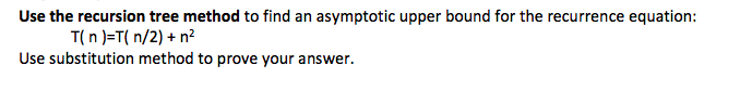 Solved Use the recursion tree method to find an asymptotic | Chegg.com