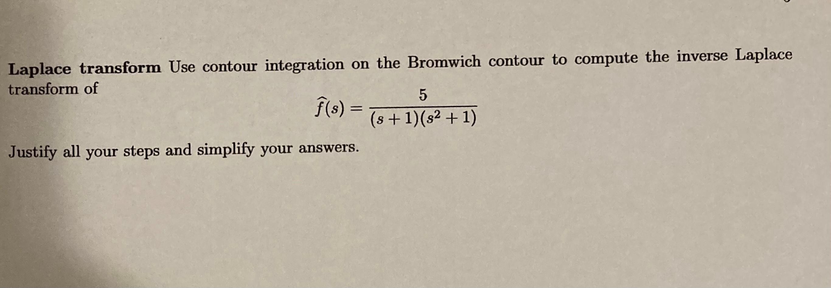 Solved Laplace transform Use contour integration on the | Chegg.com Solved Laplace transform Use contour integration on the | Chegg.com