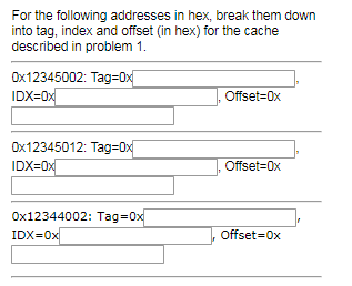 Solved For the following addresses in hex, break them down | Chegg.com