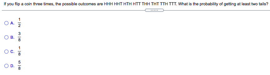 Solved If you flip a coin three times, the possible outcomes | Chegg.com