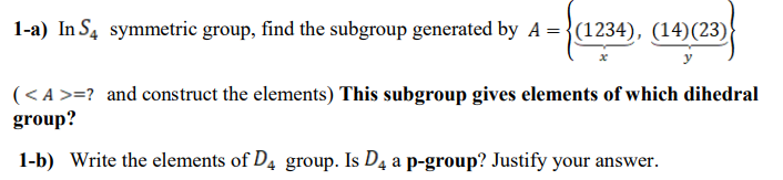 Solved 1-a) In S4 symmetric group, find the subgroup | Chegg.com