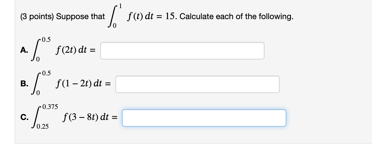 Solved (3 points) Suppose that ∫01f(t)dt=15. Calculate each | Chegg.com